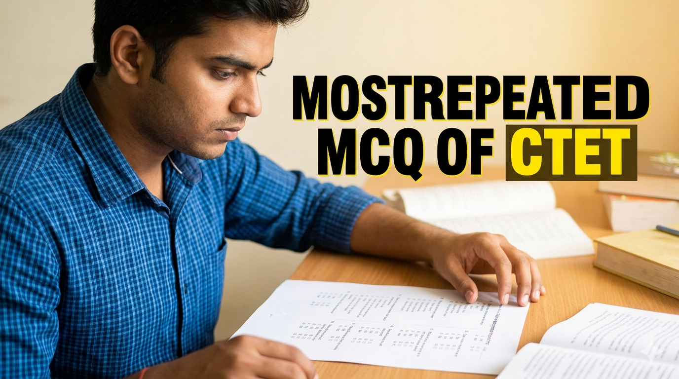CTET SEPTEMBER 2026 : Most repeated MCQ